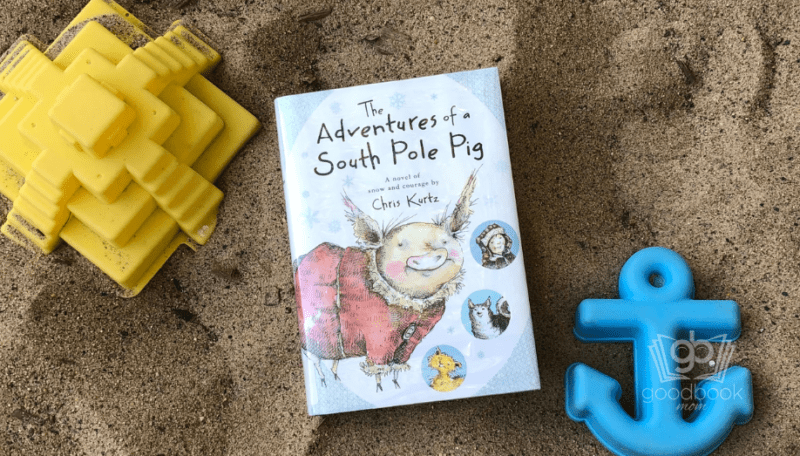 The Adventures of a South Pole Pig by Chris Kurtz - Good Book Mom