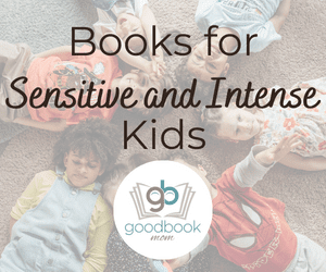 Books for Sensitive and Intense Kids - Good Book Mom